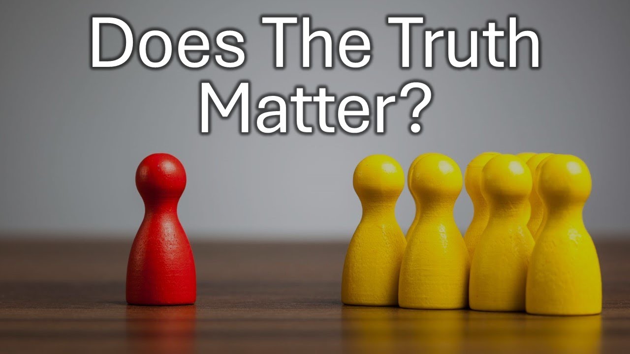 Does Truth Matter? - YouTube
