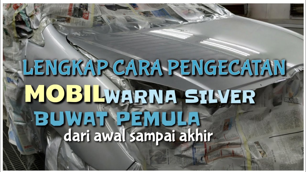 tips pengecatan mobil warna silver dari tahap awal dan akhir - YouTube