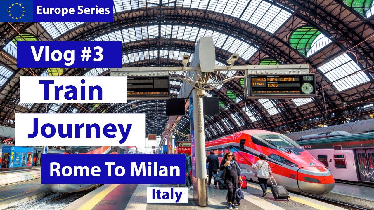 Rome To Milan By Train || Europe Train Experience || Train Vlog Europe ...