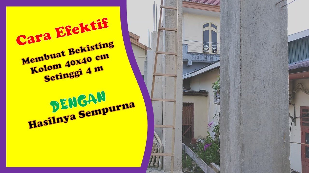 Cara Efektif membuat kolom 40 x 40 cm setinggi 4 m dengan hasil yang ...