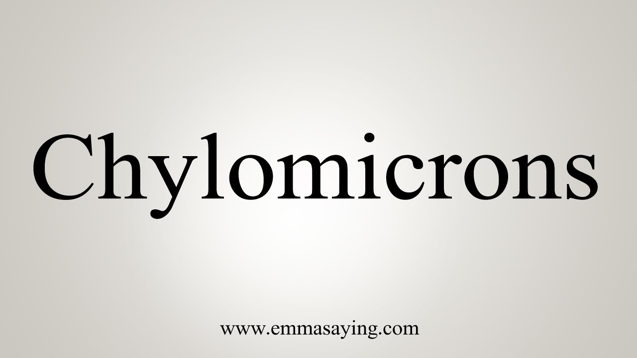 How To Say Chylomicrons - YouTube