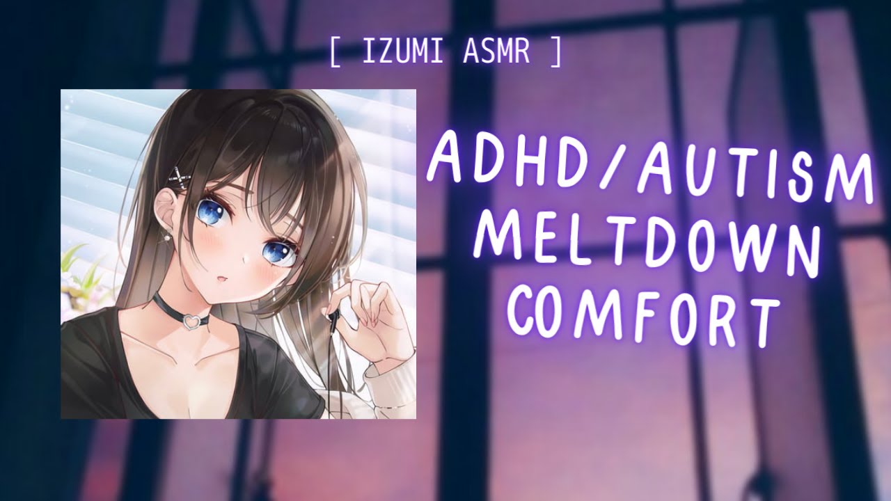 ASMR: Overstimulation/Meltdown Comfort From Your GF [Audio Rp] [F4A ...