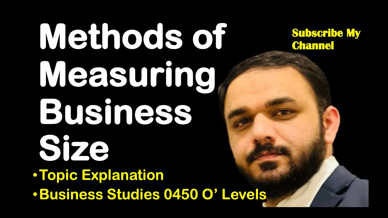 Methods of Measuring the Size of Business | Topical | IGCSE Business ...