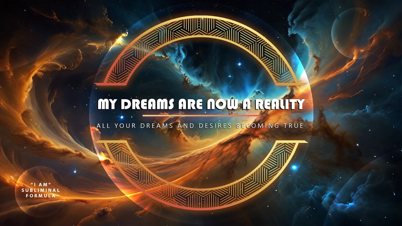 MY DREAMS ARE NOW REALITY SUBLIMINAL - All Your Dreams & Wishes Coming ...