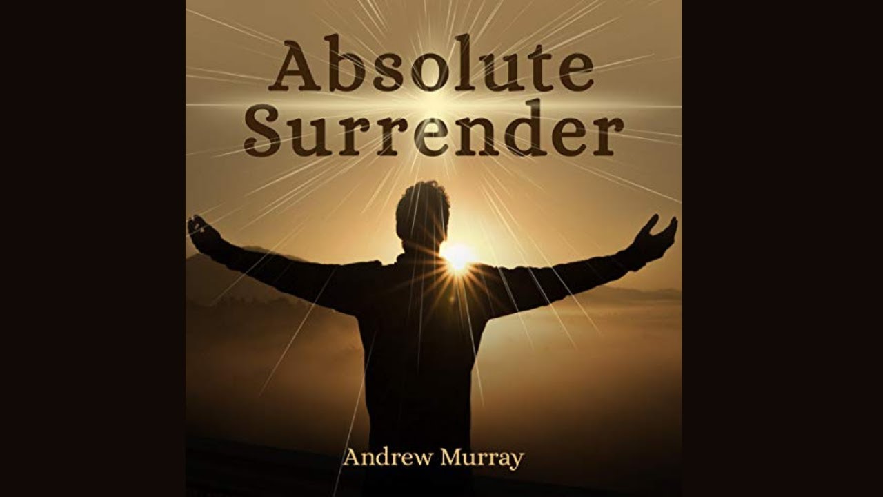 Absolute Surrender by Andrew Murray – Full Length Audiobook - YouTube