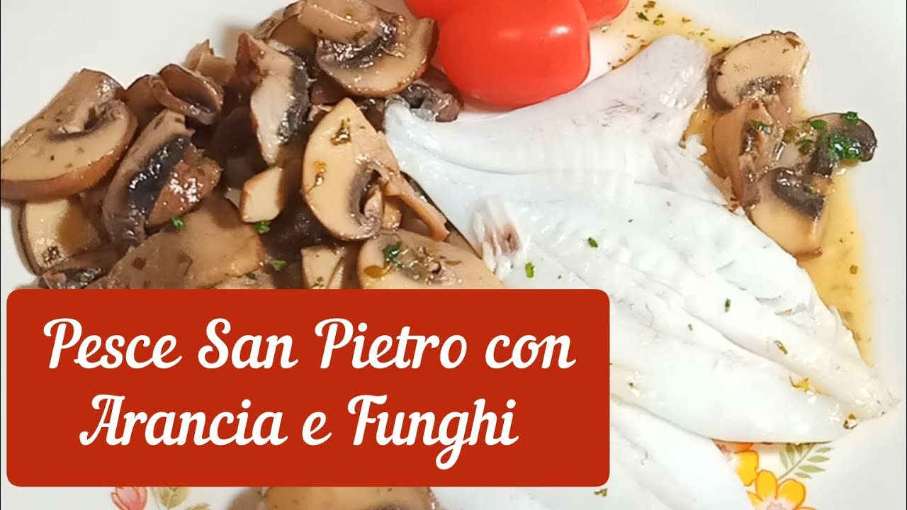 Pesce San Pietro con Arancia e Funghi - YouTube