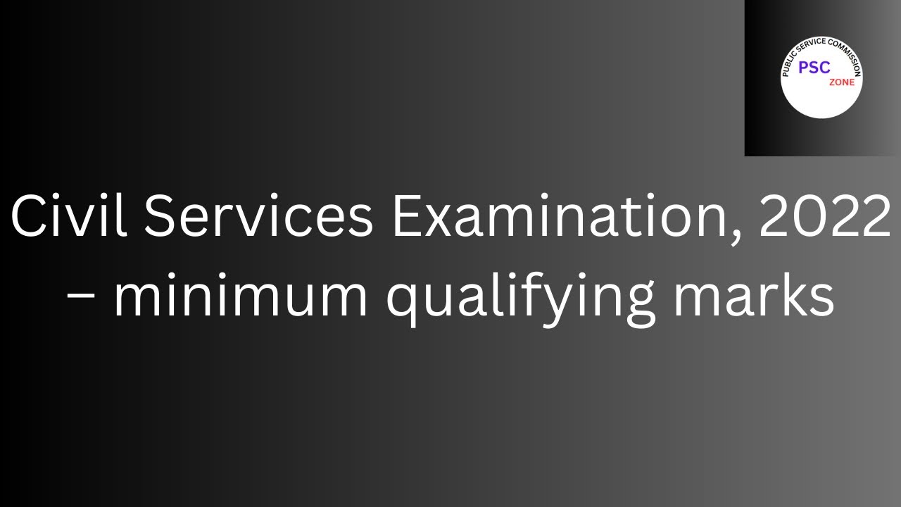 Civil Services Examination 2022 Minimum Qualifying Marks YouTube civil-services-examination-2022-minimum-qualifying-marks-youtube