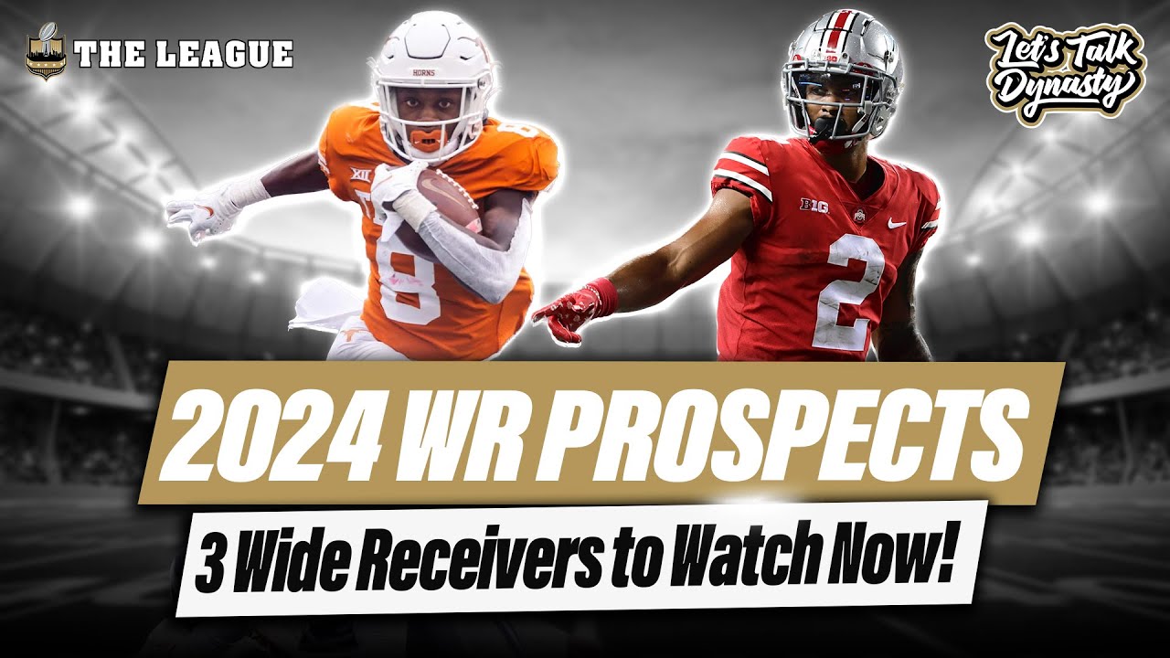 3 Must-Watch 2024 Wide Receiver Prospects for Dynasty Fantasy Football ...