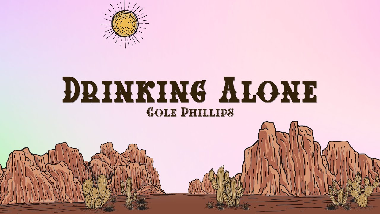 Cole Phillips - Drinking Alone (Sunset Session) (Lyrics) - YouTube