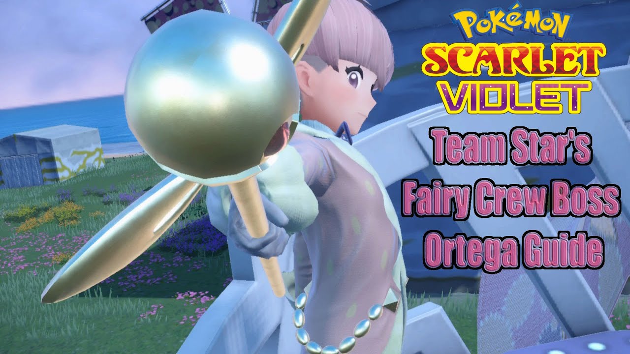 Pokémon Scarlet and Violet Team Star's Fairy Crew Boss Ortega Guide ...