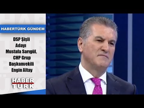 Habertürk Gündem - 12 Mart 2019 (DSP Şişli Adayı Mustafa Sarıgül, CHP Grup Başkanvekili Engin Altay)