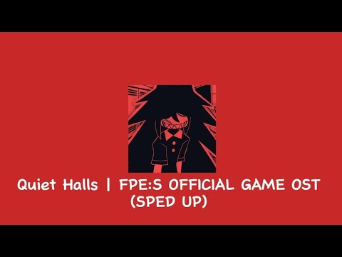 Quiet Halls | FPE:S OFFICIAL GAME OST (Sped Up) - YouTube