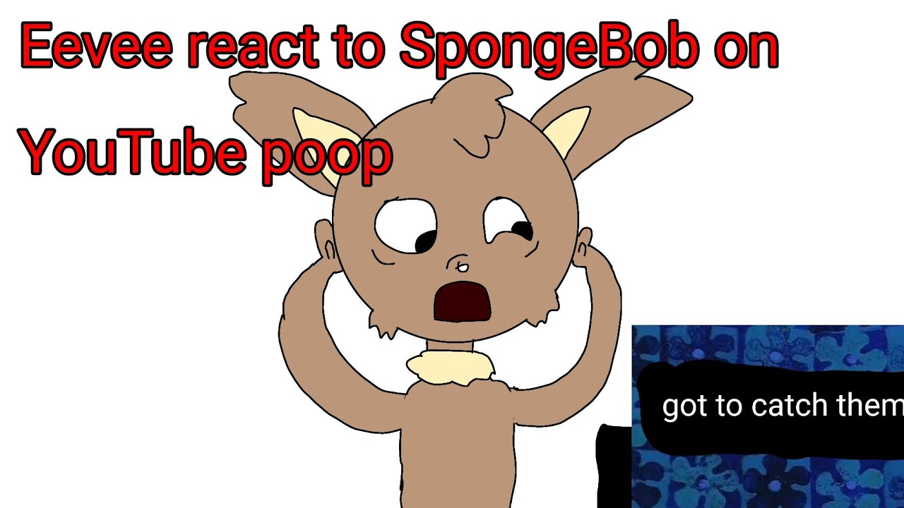 Eevee react to SpongeBob on YouTube poop - YouTube