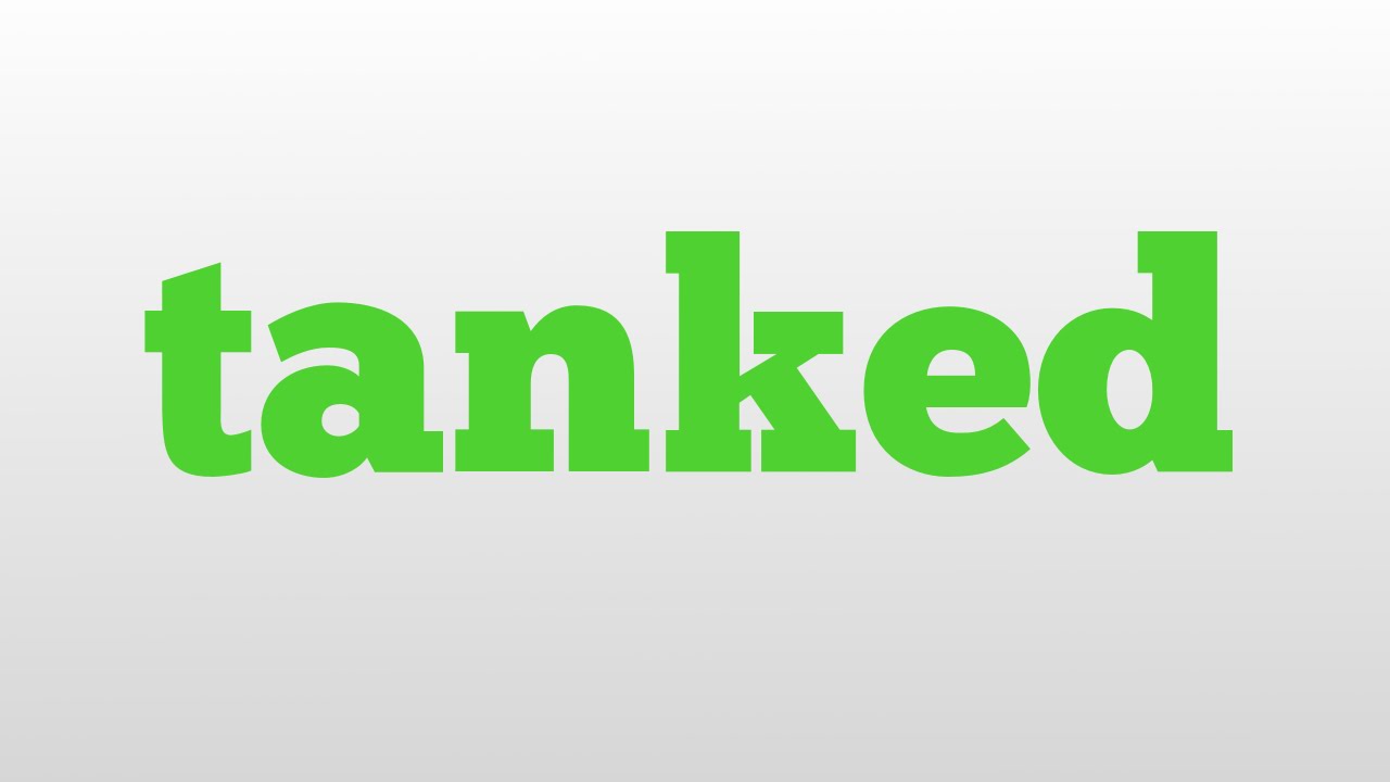 tanked meaning and pronunciation - YouTube