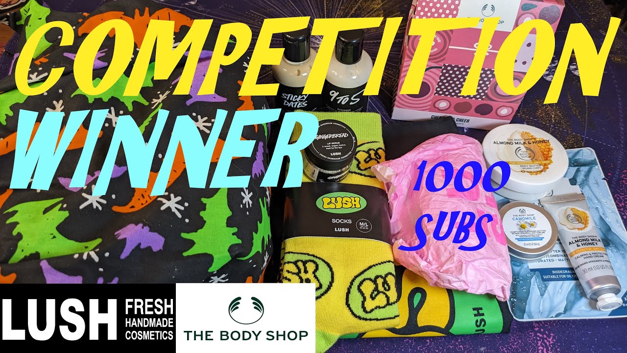 1000 SUBSCRIBER COMPETITION WINNER/LUSH & THE BODY SHOP - YouTube