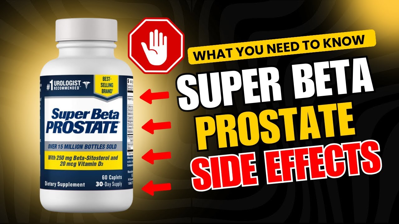 Super Beta Prostate Side Effects: ⚠️ What You Need to Know - YouTube