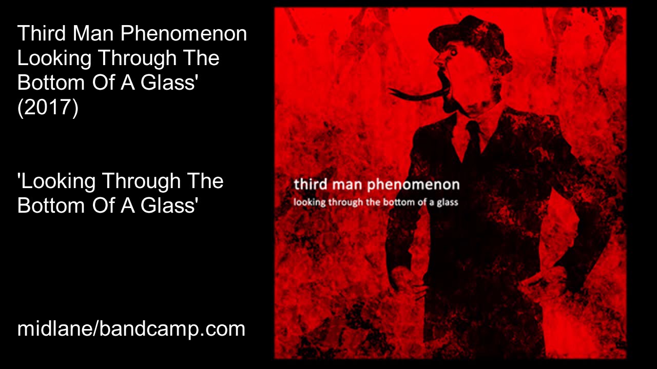 Third Man Phenomenon - 'Looking Through The Bottom Of A Glass' - YouTube