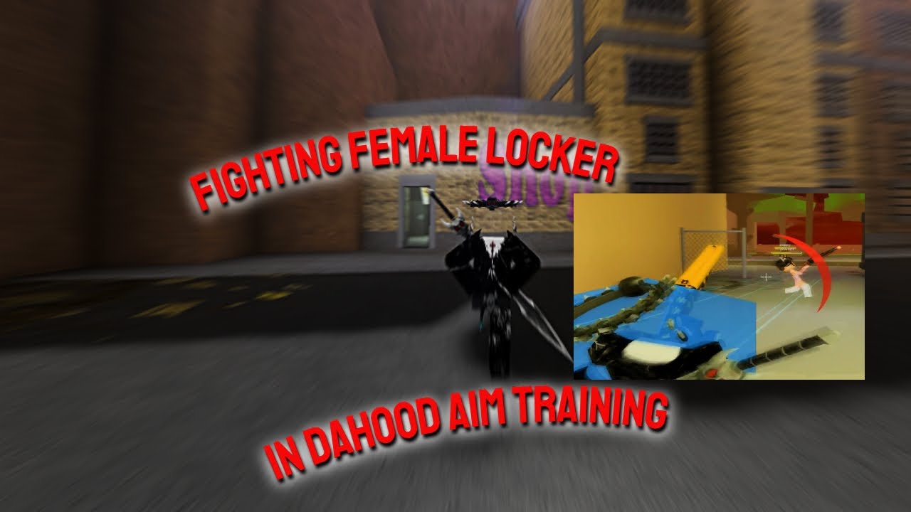 FIGHTING A FEMALE LOCKER IN *DAHOOD AIM TRAINING*😂 - YouTube