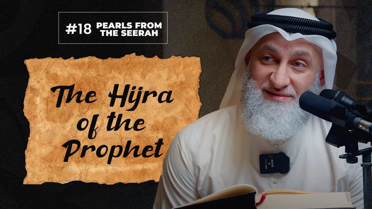 #18 The Hijra of the Prophet || Pearls from the Seerah || Shaikh Faris ...