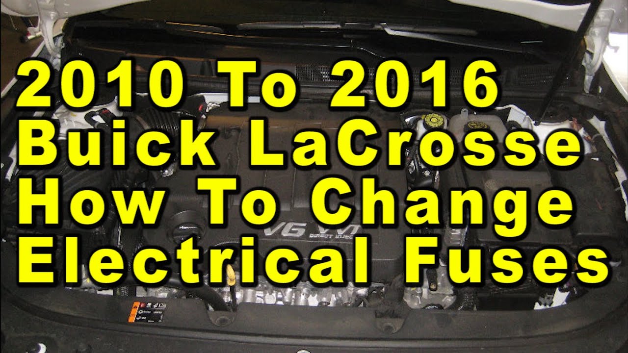 2010 To 2016 Buick LaCrosse How To Check or Change Electrical Fuses ...