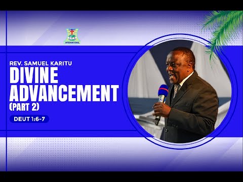 DIVINE ADVANCEMENT (Part 2) | REV. SAMUEL KARITU - YouTube