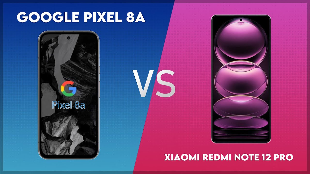 Google Pixel 8a vs Xiaomi Redmi Note 12 Pro Technical Comparison - YouTube