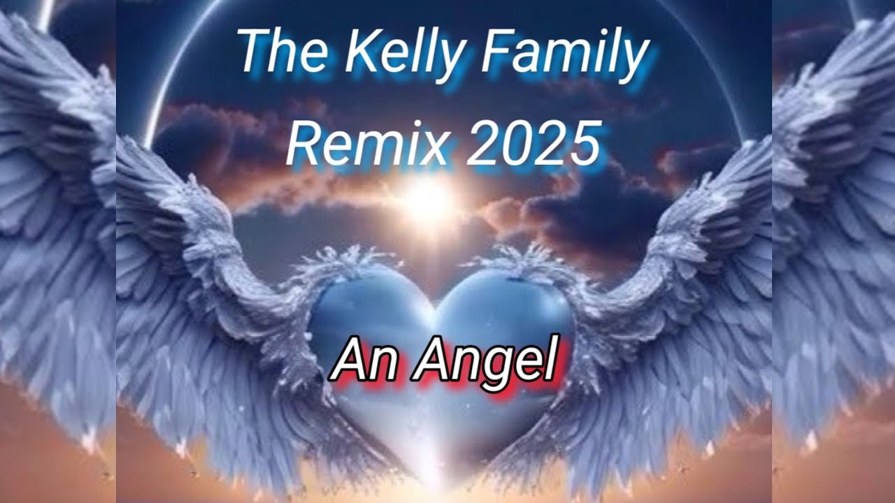 The Kelly Family - An Angel 2025 ( Dance Remix ) - YouTube