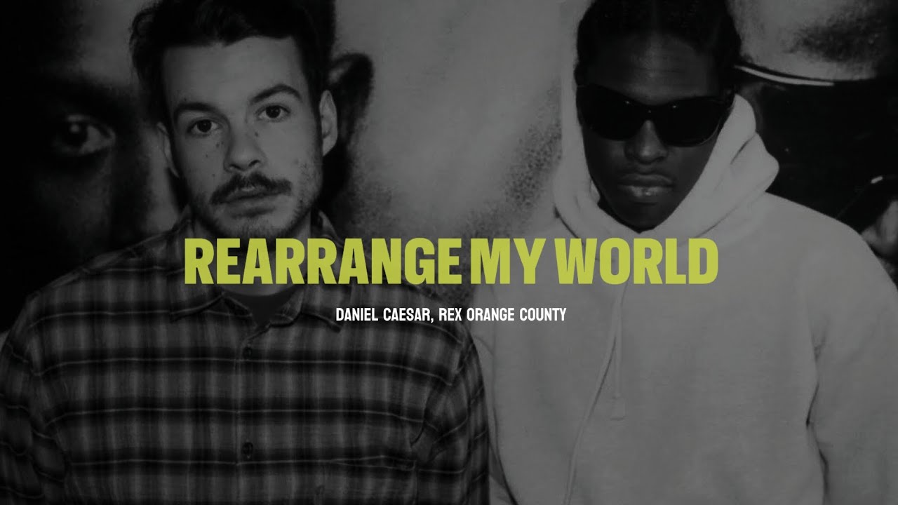Daniel Caesar, Rex Orange County - Rearrange My World (Legendado ...