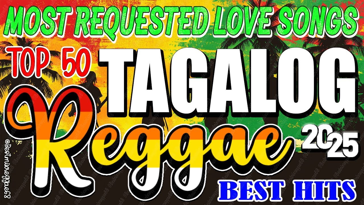 New Best Reggae Music Mix 2025 - Tagalog Chill Reggae Love Mix 2025 ...