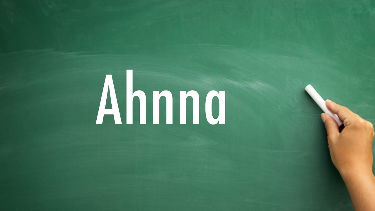 How To Pronounce Ahnna - YouTube