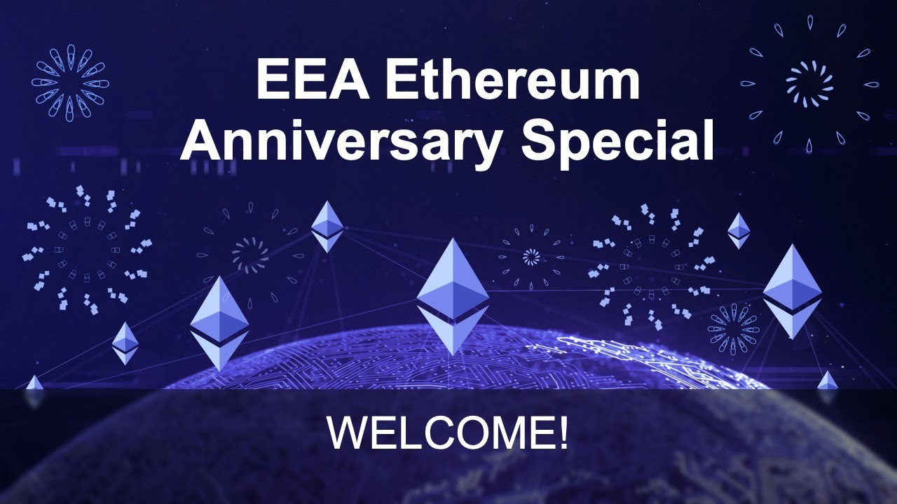EEA Ethereum Anniversary Special - YouTube