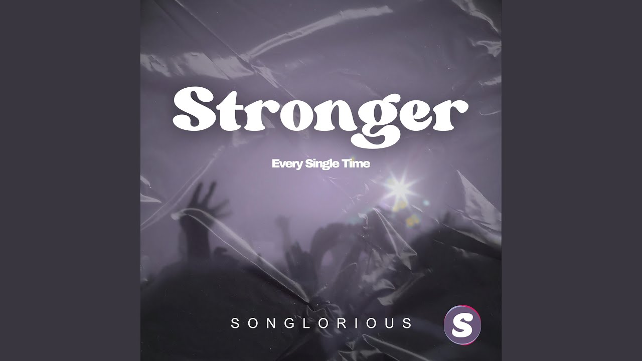 Stronger (Every Single Time) - YouTube