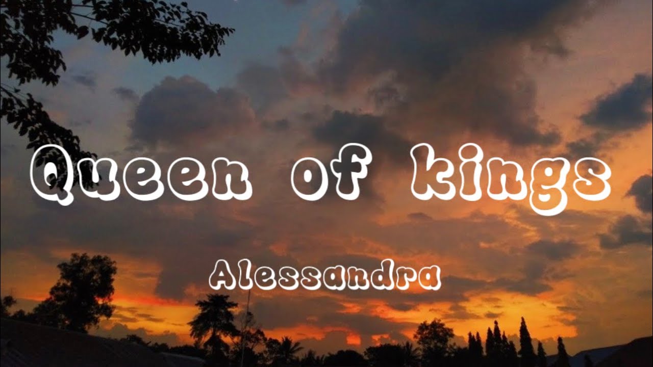 Alessandra - Queen of kings (lyrics) - YouTube