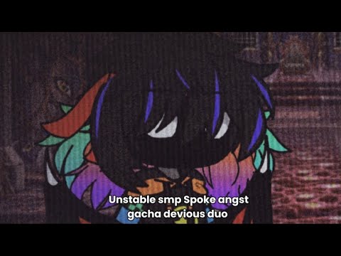 Spoke angst- Unstable smp/unstable universe gacha meme/trend ??(devious ...