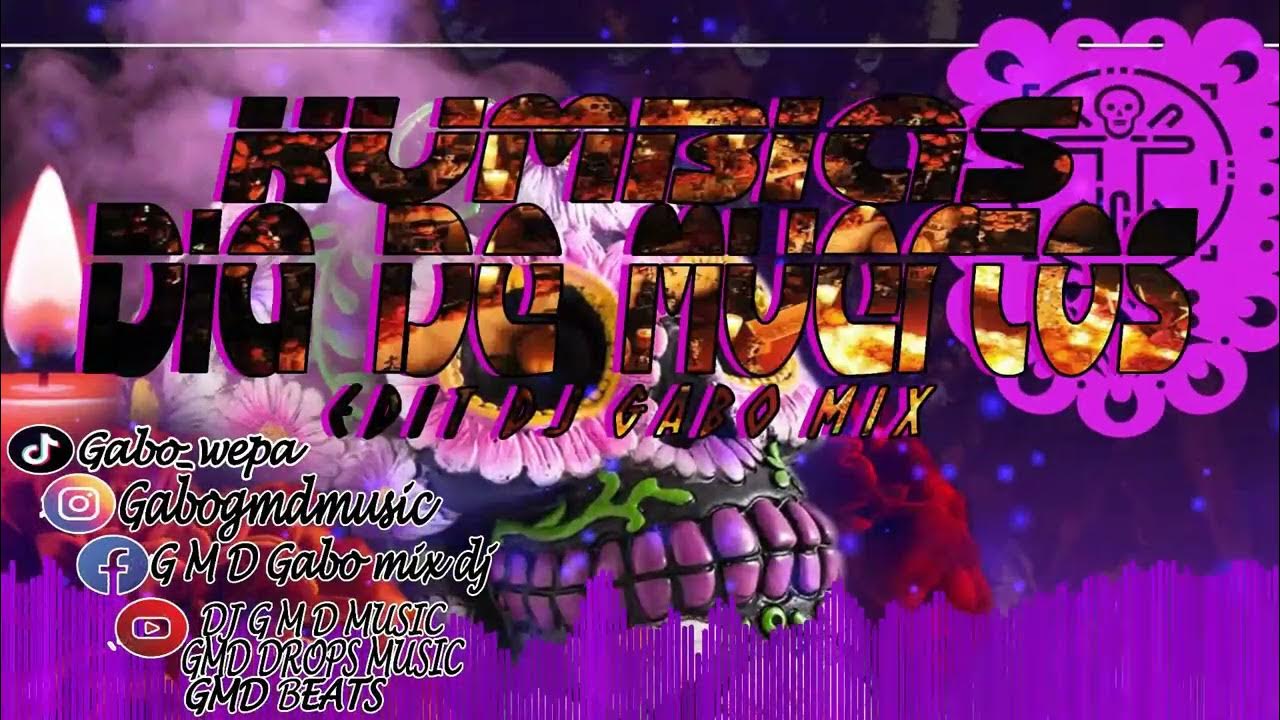 Kumbias Dia De Muertos Edit Dj Gabo Mix 2022 Youtube
