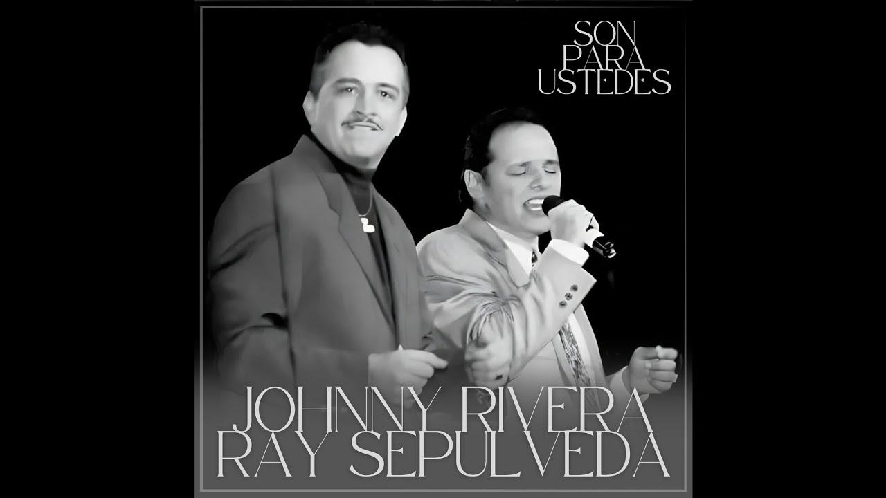 “Son para ustedes” Johnny Rivera & Ray Sepulveda ( Homenaje al Gran ...