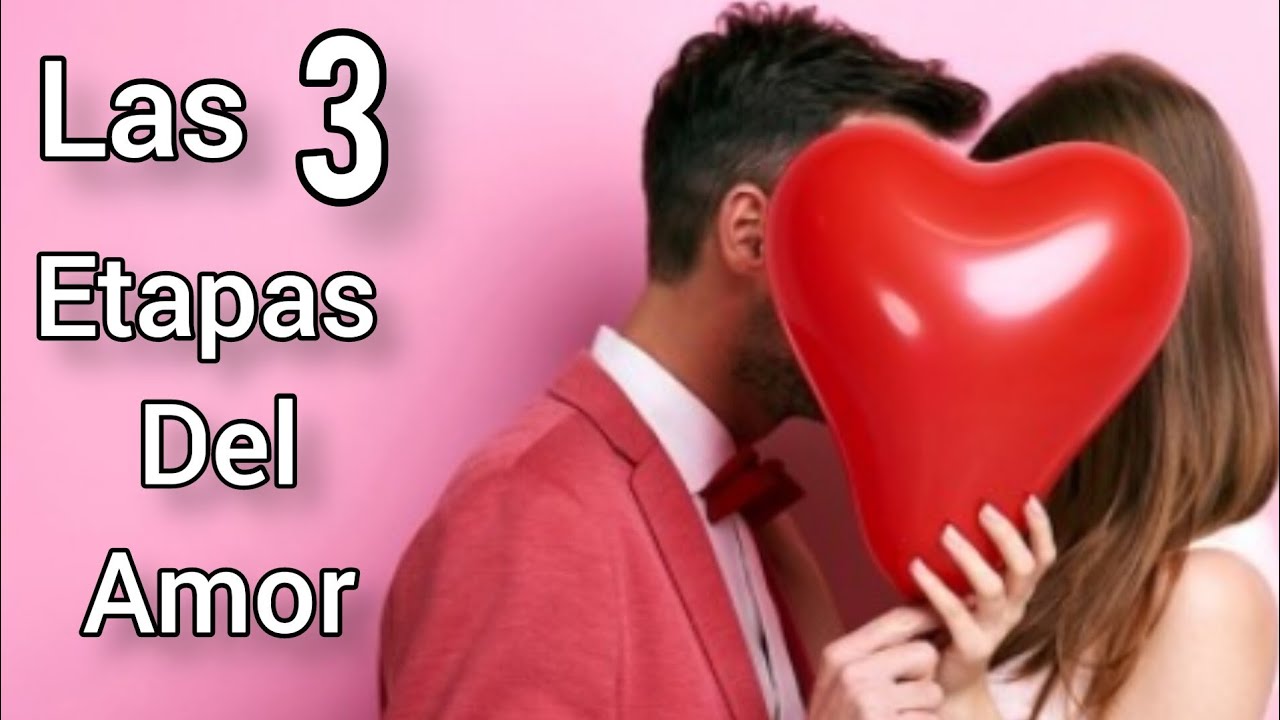 Las 3 primeras etapas del amor | etapas de una relacion amorosa / etapas del amor - YouTube