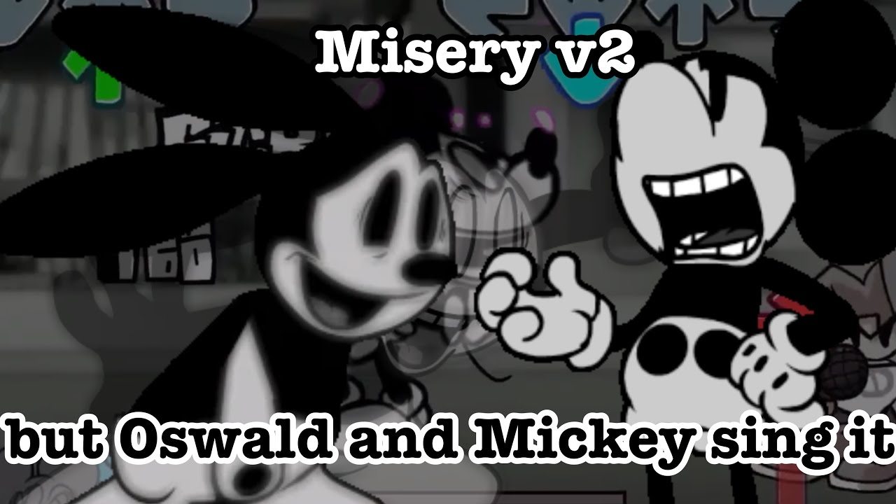 It effects others(Misery v2 but Oswald and Mickey sing it) - YouTube