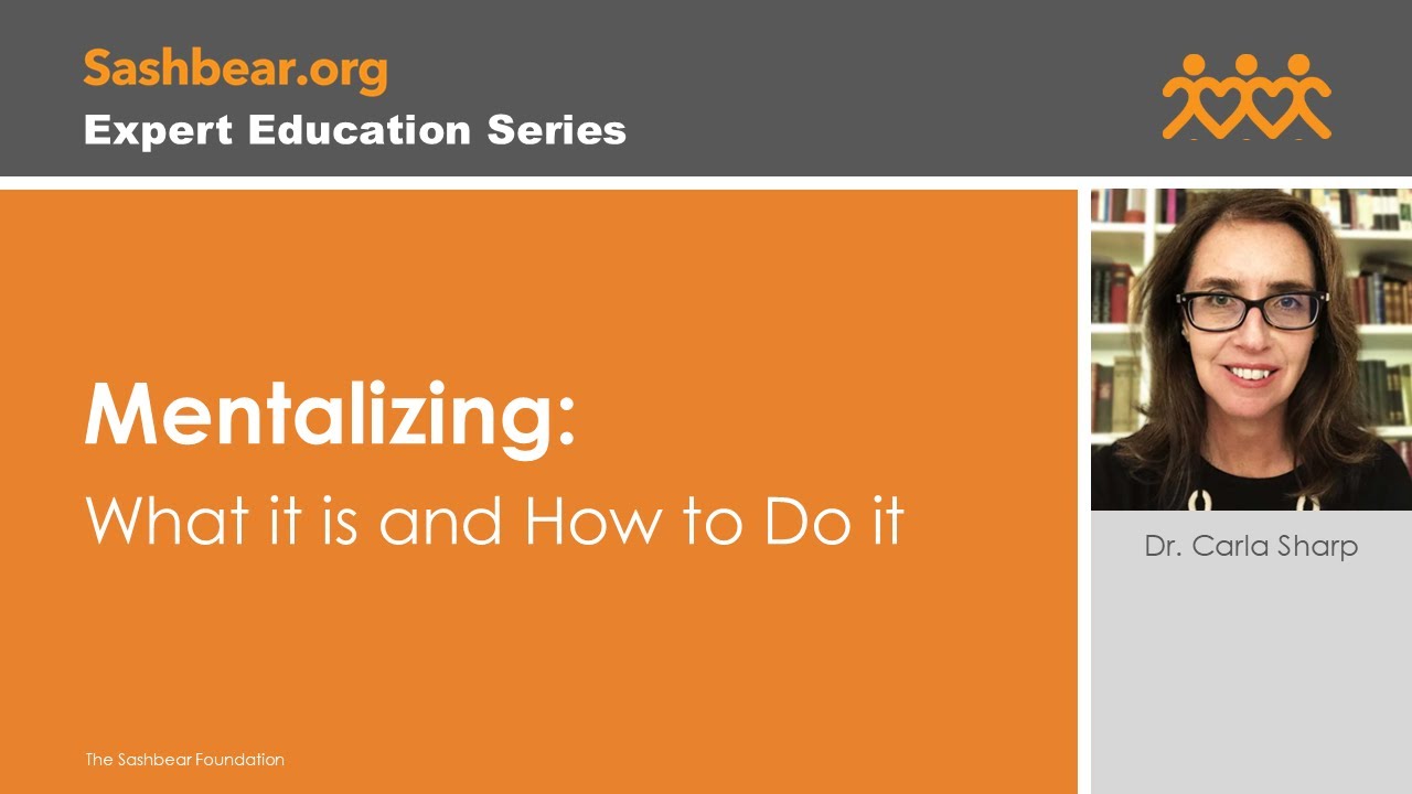 Mentalizing: What it is and How to Do it with Carla Sharp, Ph.D. - YouTube