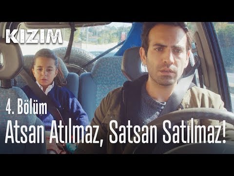 Atsan atılmaz, satsan satılmaz - Kızım 4. Bölüm