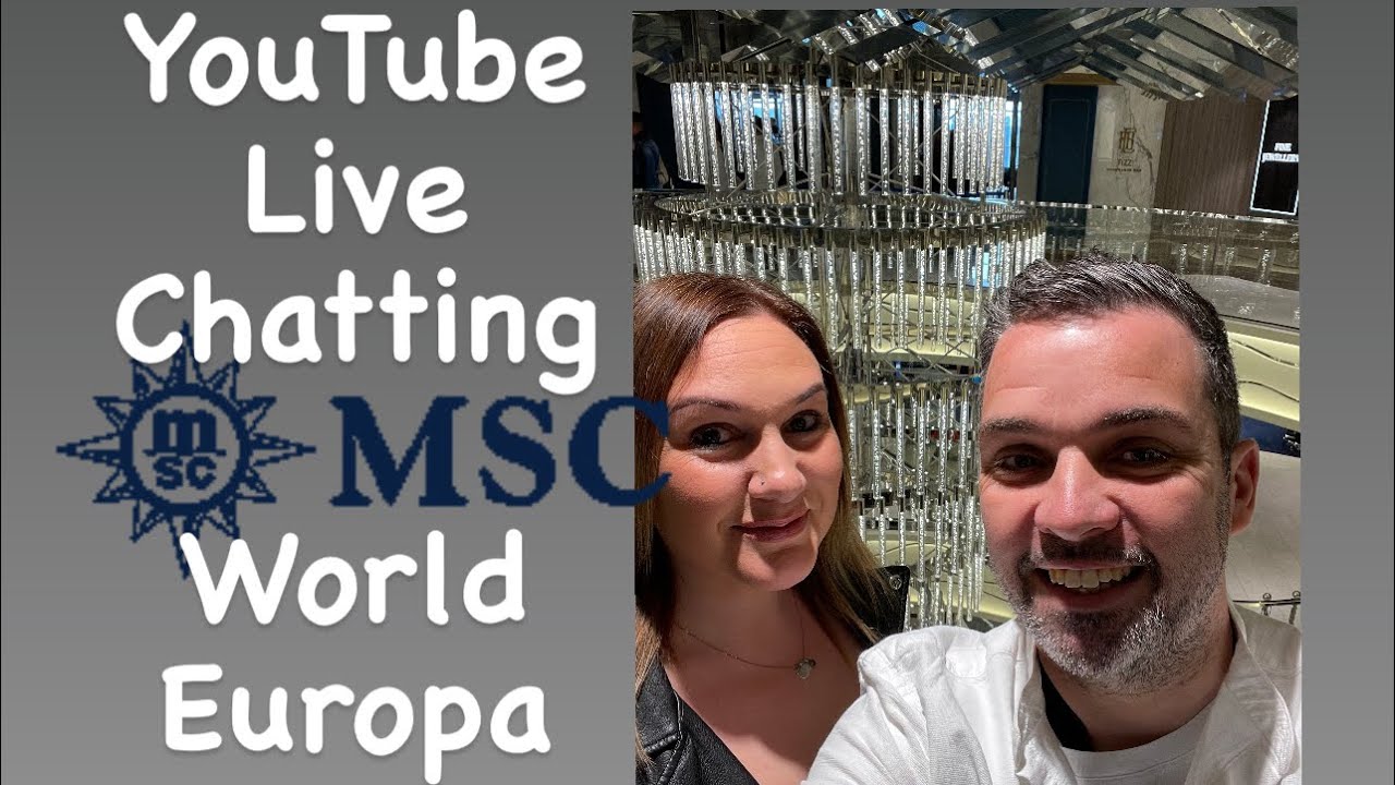 MSC WORLD EUROPA LIVE CHAT #msccruises #youtubelive #worldeuropa - YouTube