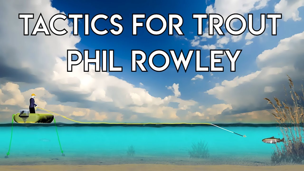 Tactics for Trout in Lakes | Phil Rowley - YouTube