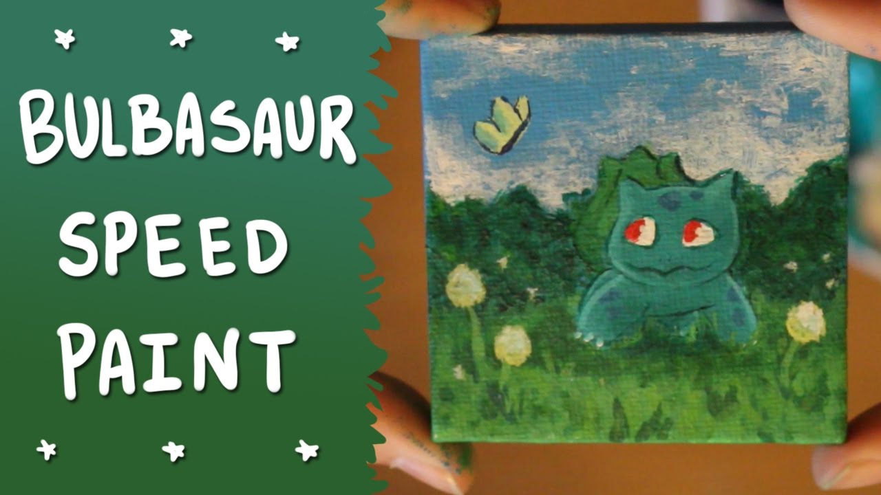 Bulbasaur Speed Paint - Acrylic/mini canvas - YouTube