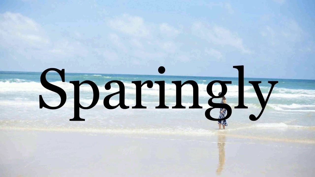 How To Pronounce Sparingly🌈🌈🌈🌈🌈🌈Pronunciation Of Sparingly - YouTube