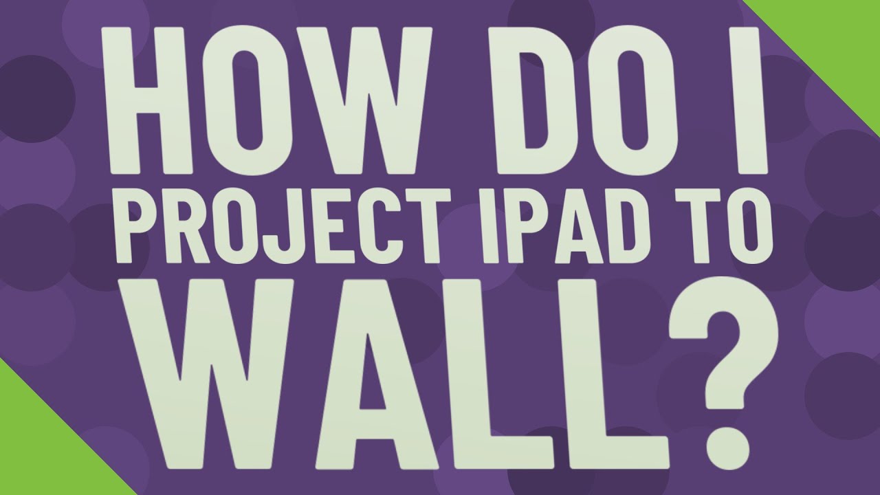 How do I project iPad to wall? - YouTube