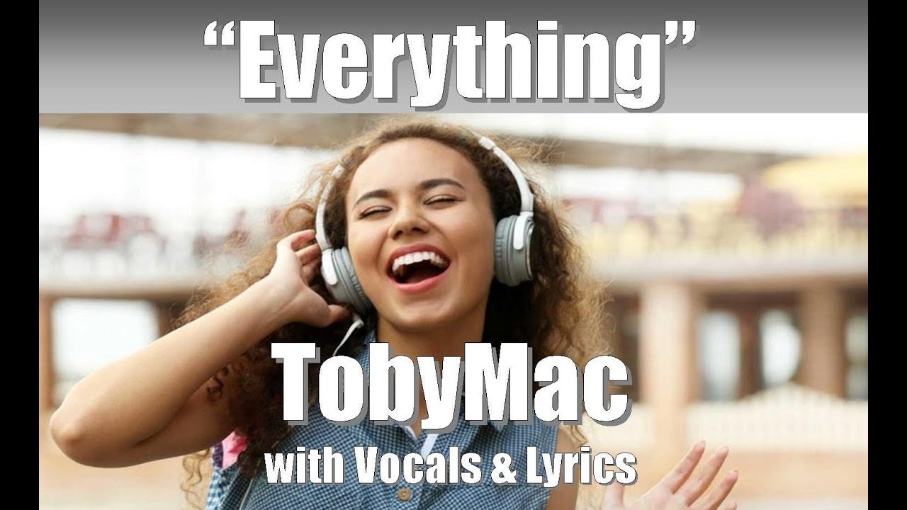 TobyMac "Everything" with Vocals & Lyrics - YouTube