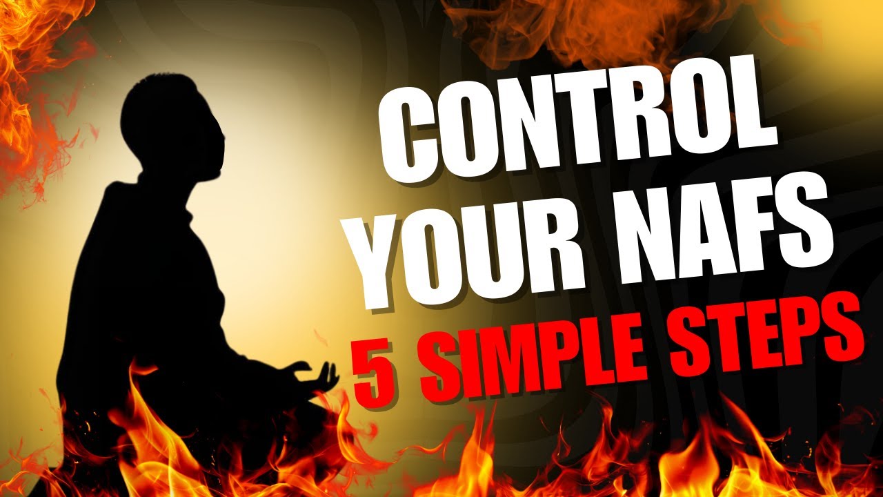 Master Your Nafs with These 5 Simple Steps! - YouTube