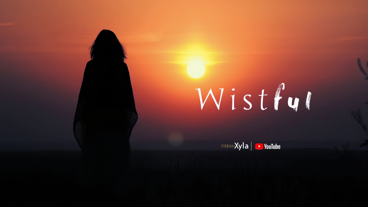 Wistful - Music Cinematic Backsound Free No Copyright By DreamXyla ...