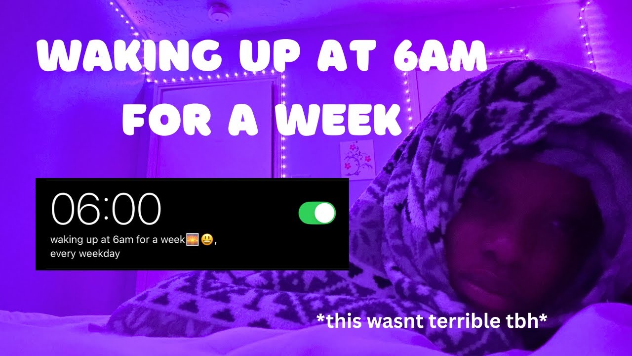 waking up at 6AM for a WEEK...😴 - YouTube