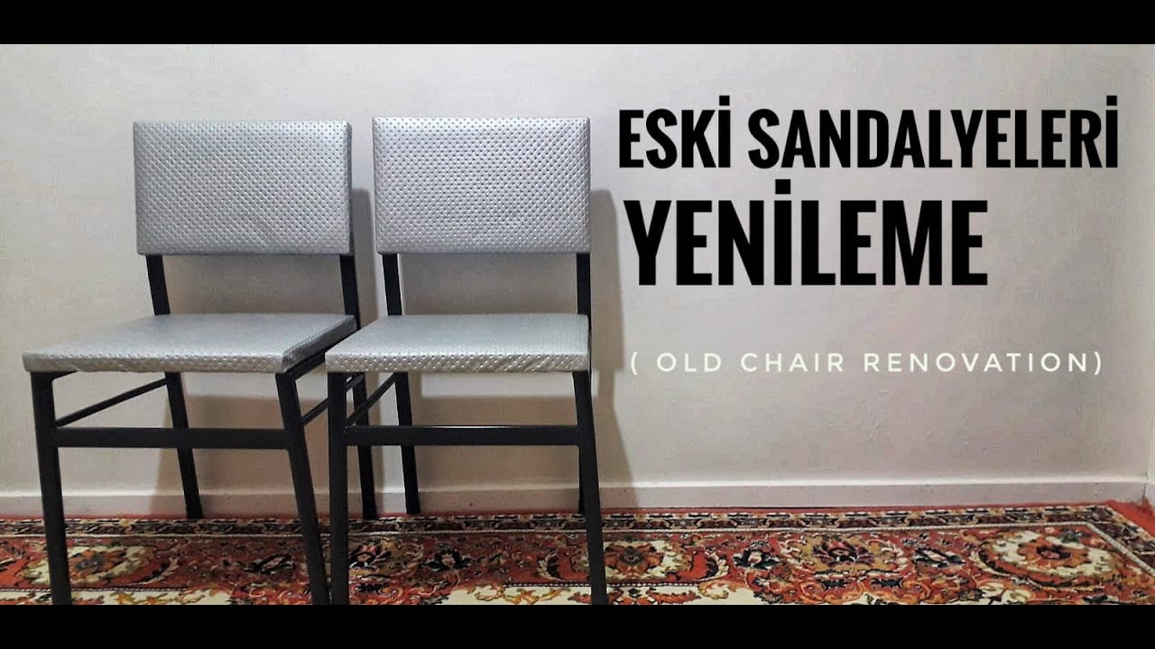 ESKİ SANDALYELERİ YENİLEME (OLD CHAIR RENOVATION) TAMİRAT - TADİLAT ...
